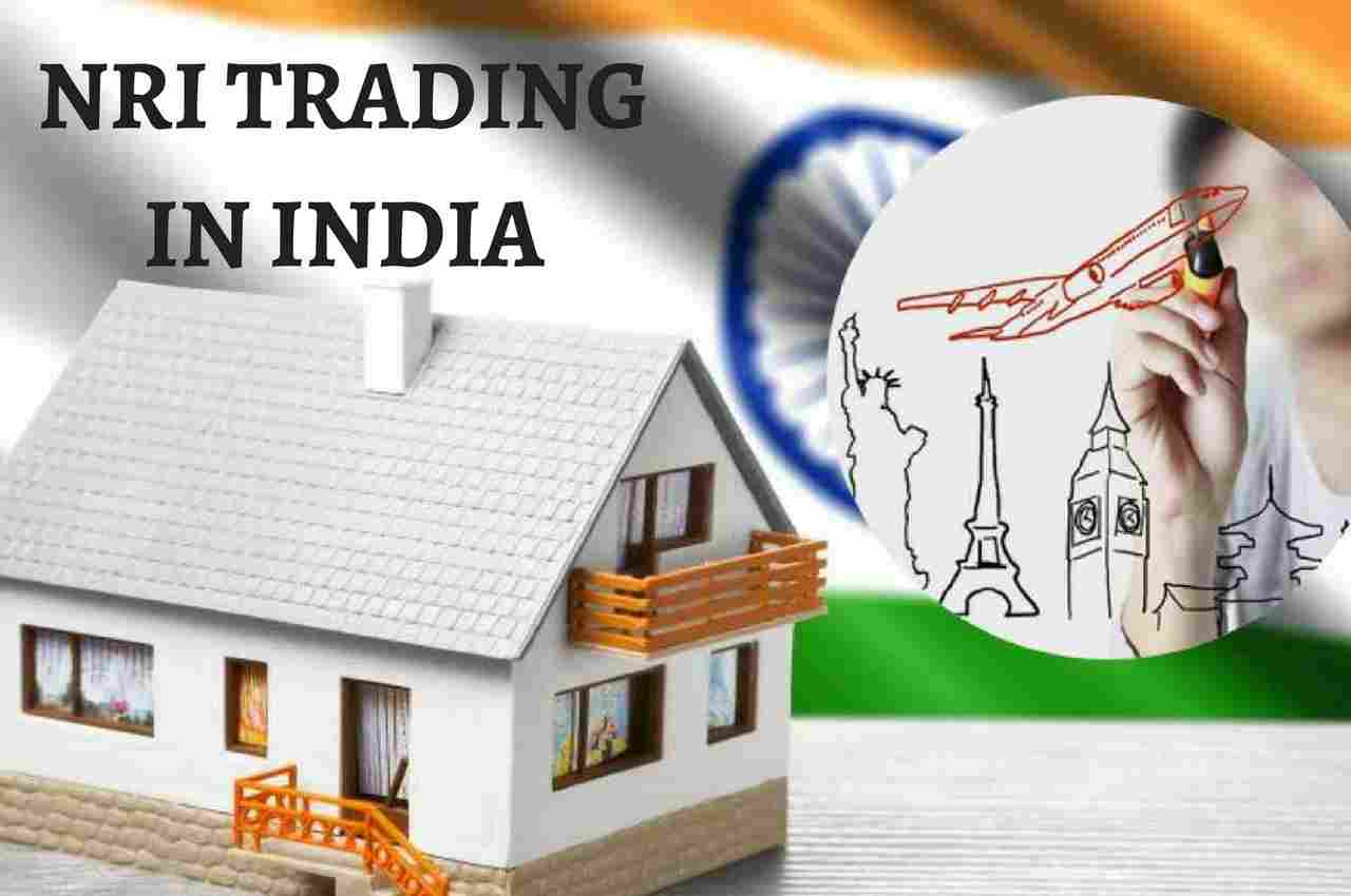 भारत में एनआरआई ट्रेडिंग अकाउंट | NRI Trading Account in India